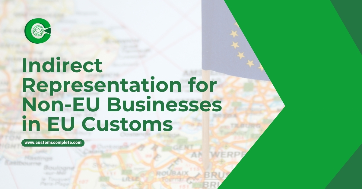 EU Customs Indirect Representation Services | Customs Complete
